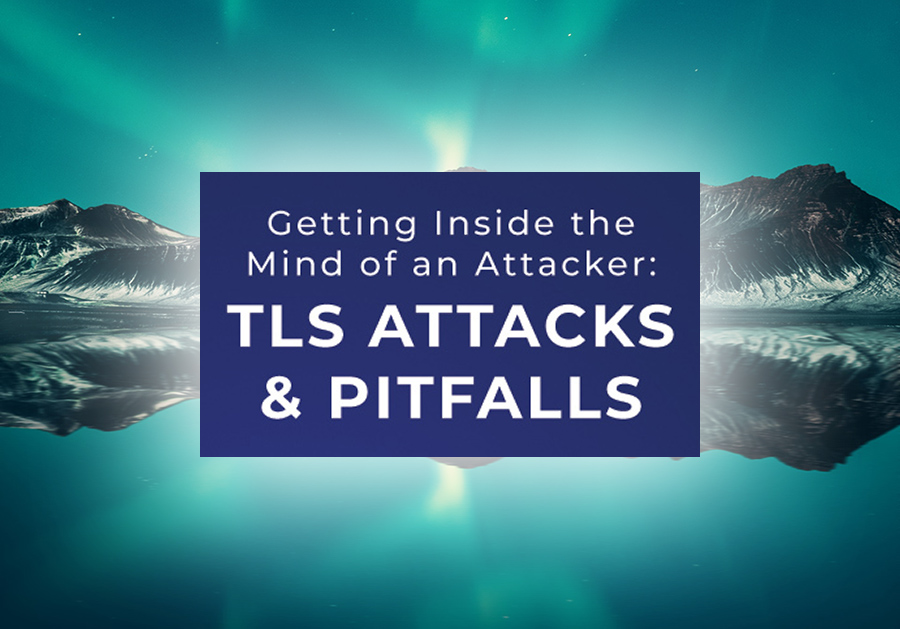 Webinar Getting Inside The Mind Of An Attacker Tls Attacks And