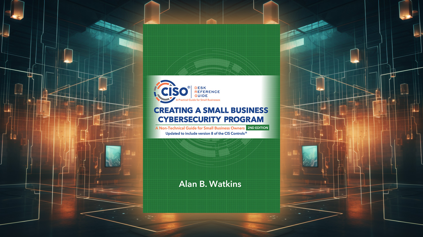 Introducing the book: Creating a Small Business Cybersecurity Program, Second Edition - Help Net ...