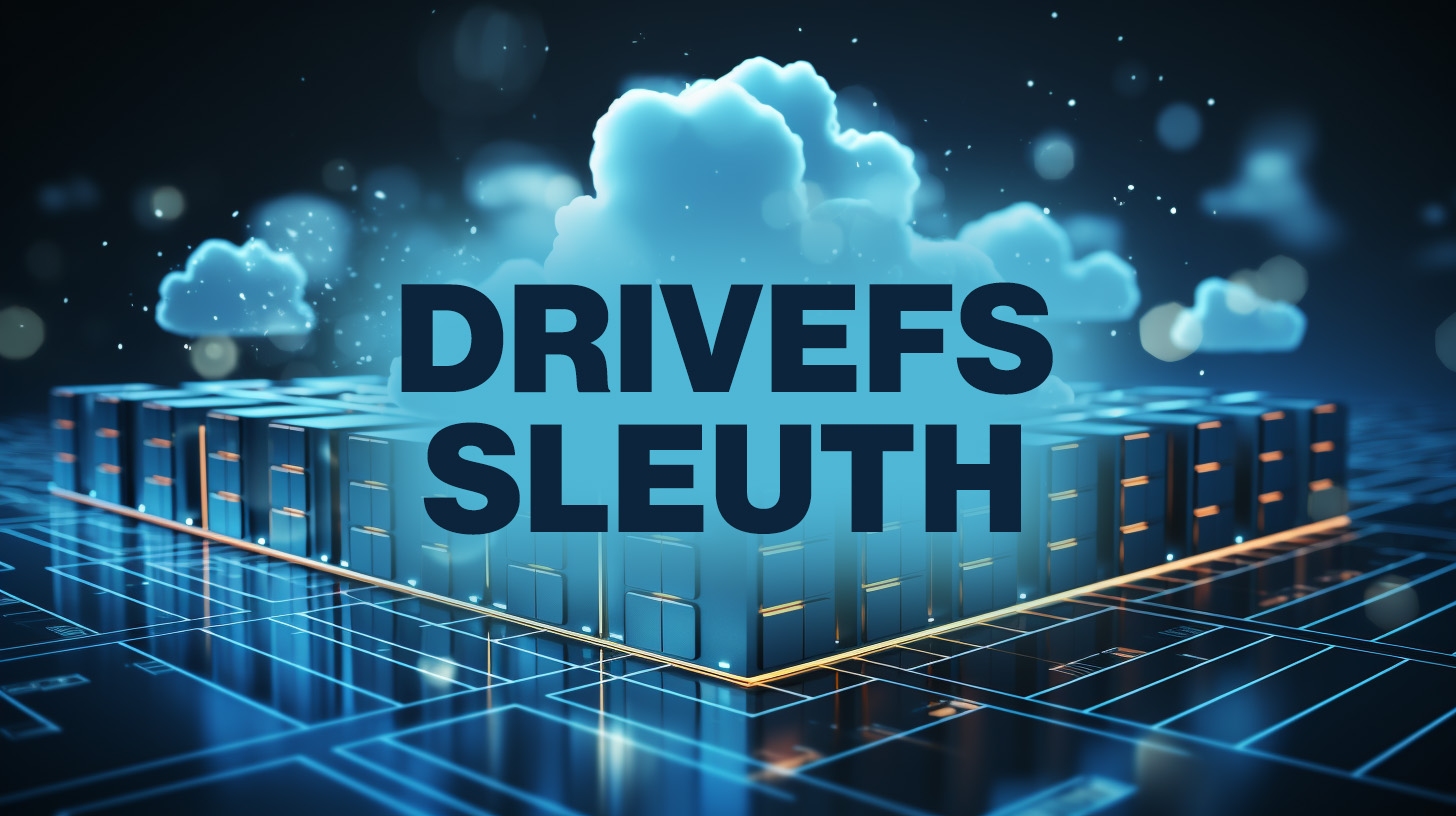 DriveFS Sleuth: Open-source tool for investigating Google Drive File Stream's disk forensic ...