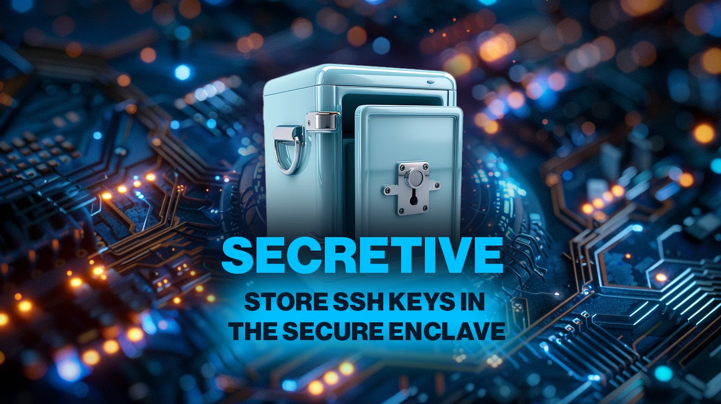 Secretive: Open-source app for storing and managing SSH keys in the Secure Enclave - Help Net ...