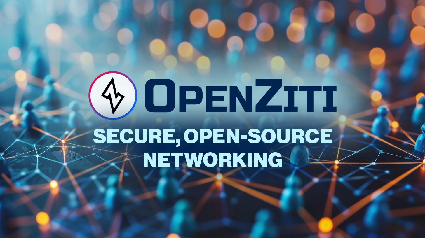 OpenZiti: Secure, open-source networking for your applications - Help Net Security