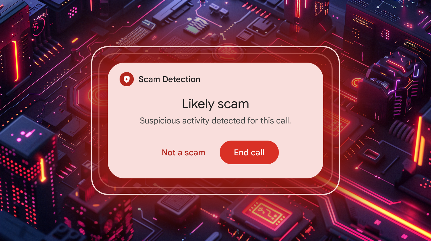 Google launches on-device AI to alert Android users of scam calls in real-time - Help Net Security