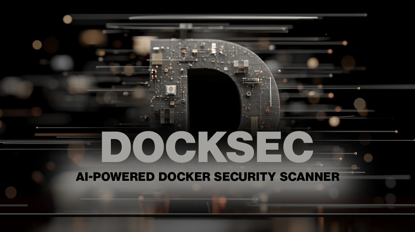 DockSec: Open-source AI-powered Docker security scanner - Help Net Security