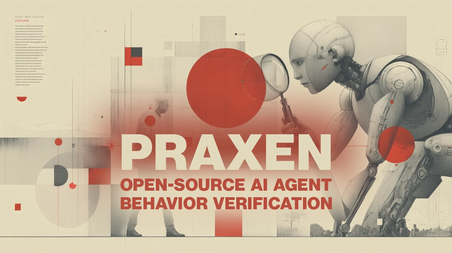 Praxen: Open-source AI agent behavior verification - Help Net Security